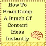 How To Brain Dump A Bunch Of Content Ideas Instantly